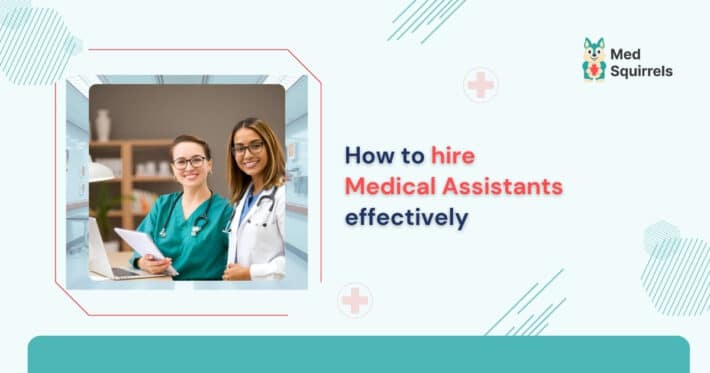 How to hire medical assistants effectively