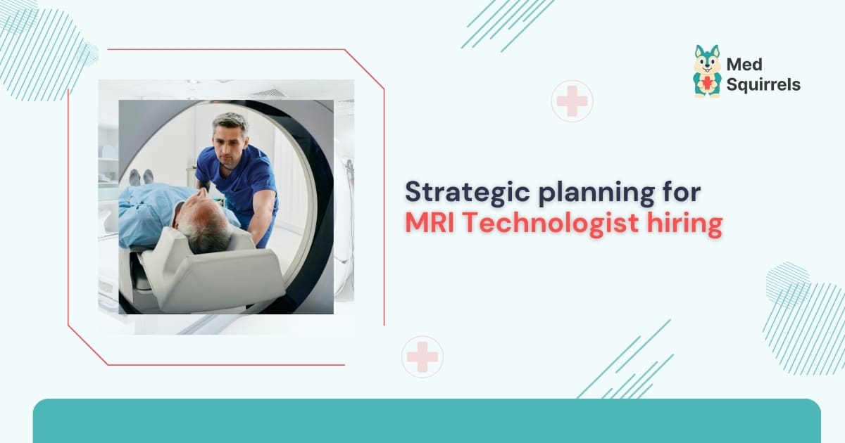 Planning for MRI Tech Hiring Strategies
