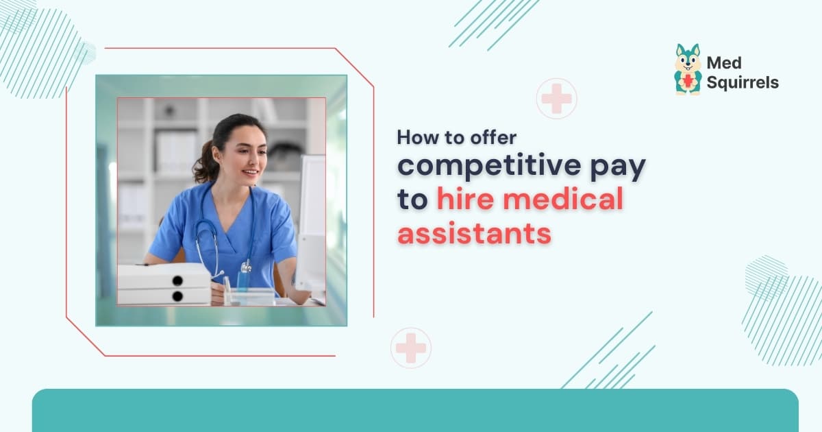 Offer Competitive Pay for Medical Assistants