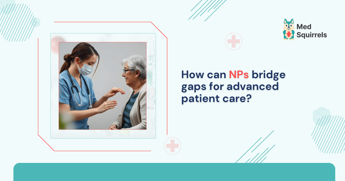 Nurse Practitioners | Bridge Advanced Care Gaps