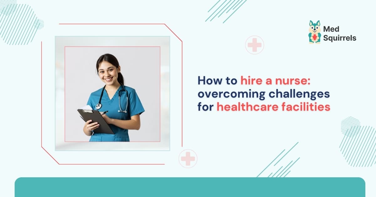 How to Hire Nurses | Overcoming Challenges