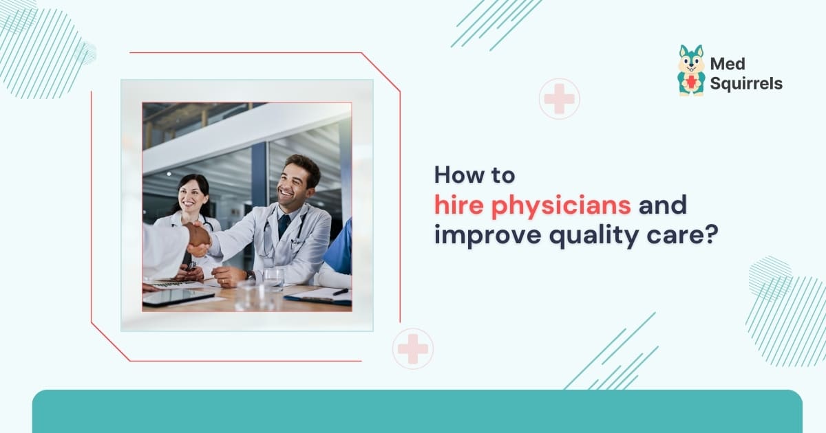 Hire Physicians & Improve Quality Care