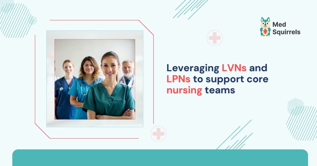 Hire LVNs & LPNs to Support Core Teams