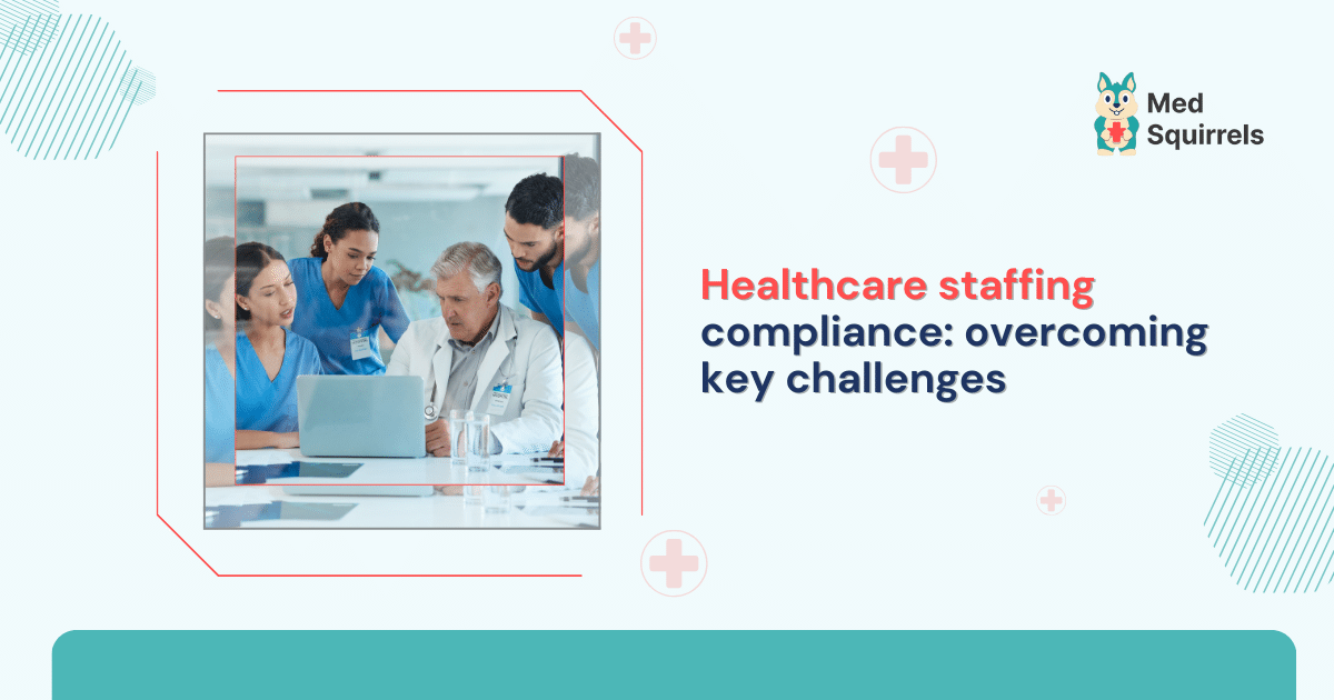 Healthcare Staffing Compliance Challenges