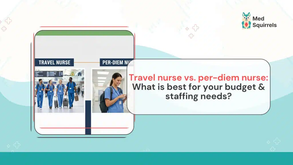 Travel Nurse vs Per Diem Nurse: Cost, Flexibility & Staffing