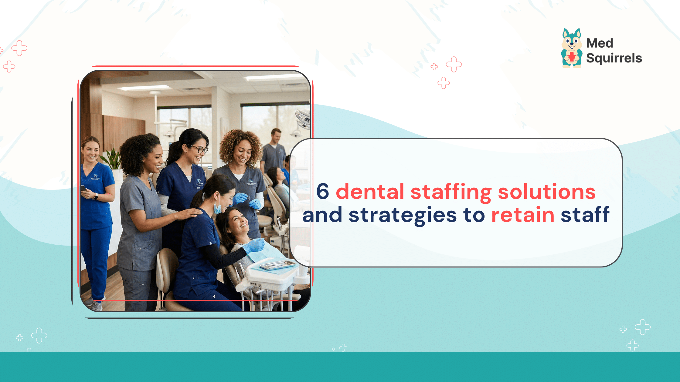 6 Dental Staffing Solutions to Attract and Retain Staff